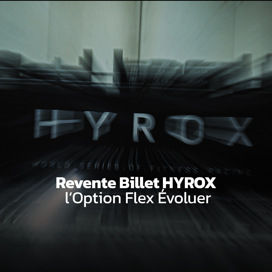 Revente Billet HYROX : l’Option Flex Évolue | Tout comprendre